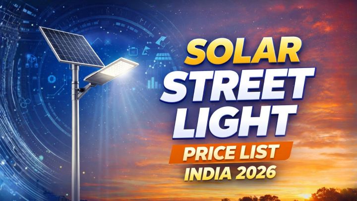 Solar Street Light Price List India 2026 — 12W to 120W, All-in-One ...